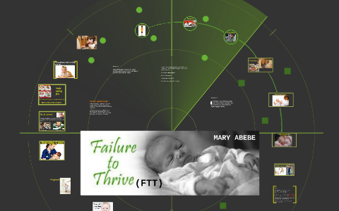 FAILURE TO THRIVE (FTT) by Mary Abebe on Prezi