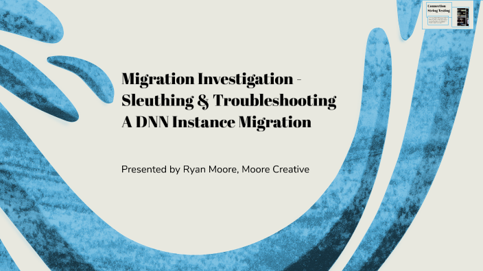 Migration Investigation - Sleuthing & Troubleshooting A DNN Instance ... Migration Investigation - Sleuthing & Troubleshooting A DNN Instance ...