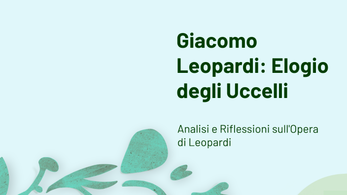 Giacomo Leopardi: Elogio degli Uccelli by lorenzo ferretti on Prezi