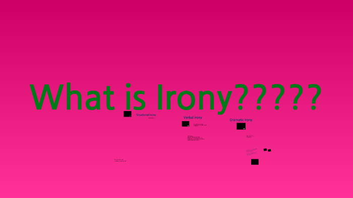 Irony Notes by Carie Kuhn on Prezi
