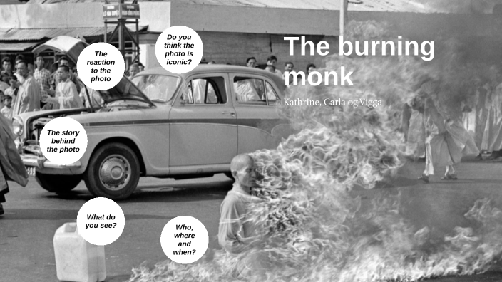 The burning monk by Vigga Sommer on Prezi