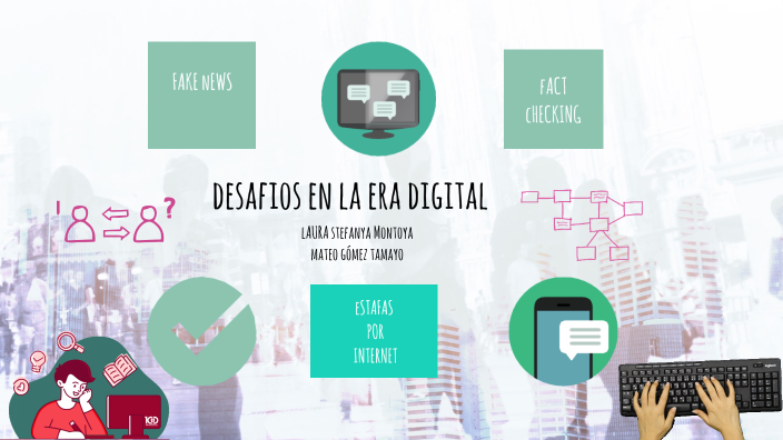 desafios en la era digital by Mateo Gomez tamayo on Prezi