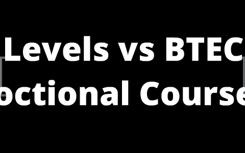 A Levels vs BTEC Vocational Courses by Danielle Aukett on Prezi