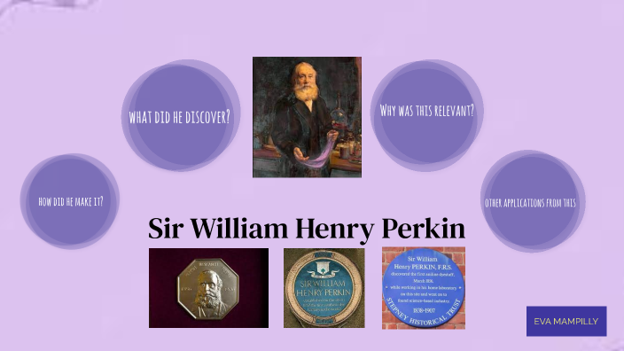WILLIAM PERKIN by Eva Mampilly on Prezi