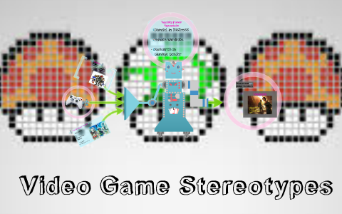 Video Game Racial and Gender representation by Olivia Wilson on Prezi