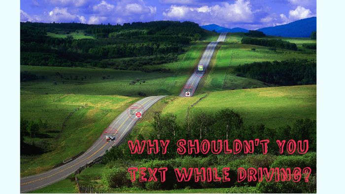 Why You Shouldn't Text and Drive by Kimberly Suarez on Prezi