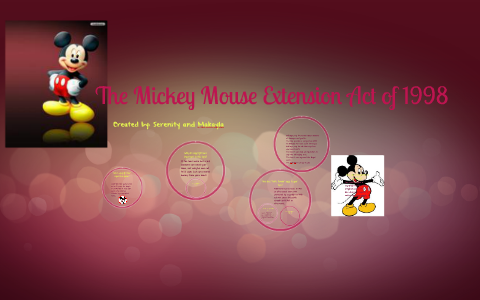 The Mickey Mouse Extension Act by Serenity Bolby on Prezi