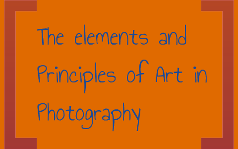 The elements and Principles of Art in Photography by Lexie Vaters on Prezi