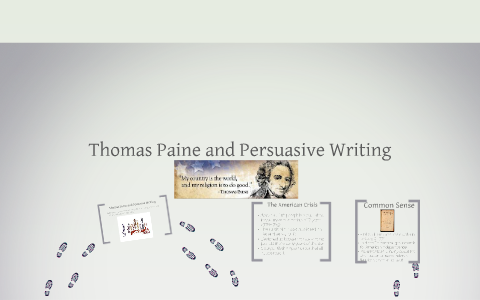 Thomas Paine and Persuasive Writing by Monica Robbins on Prezi