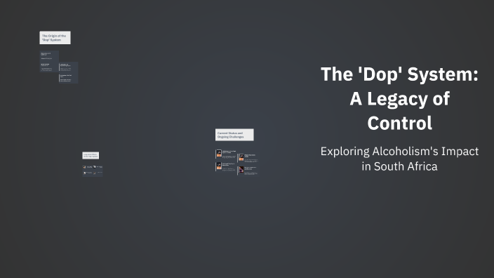 The 'Dop' System: A Legacy of Control by Georgia Jeftha on Prezi