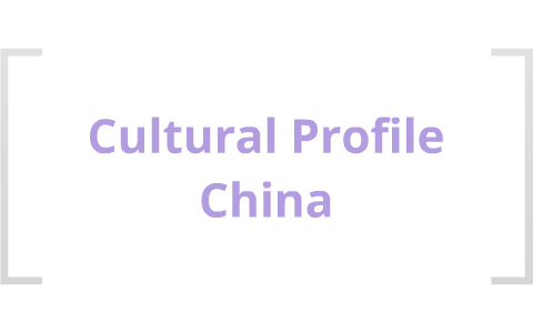 cultural profile CHINA. by Anna Lawley on Prezi