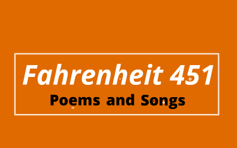 Fahrenheit 451 Poems and Songs by Dillon Caudell on Prezi