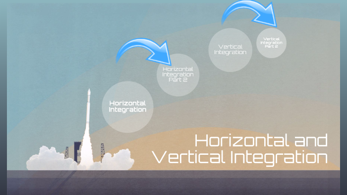 Vertical and Horizontal Integration by Jerry Salomon on Prezi