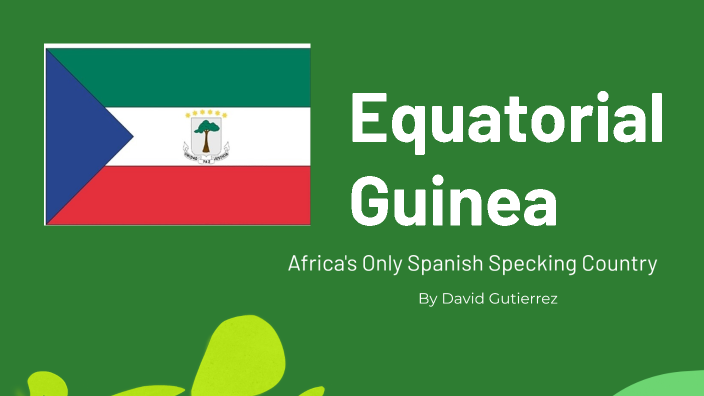 Equatorial Guinea Travel Info by DAVID GUTIERREZ on Prezi