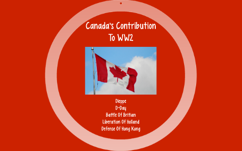 Canada's Contribution To WW2 by Ethan Brown on Prezi