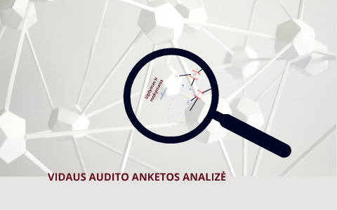 VIDAUS AUDITO ANKETOS ANALIZĖ by rasa romanenko on Prezi