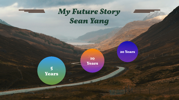 My Future Story by Sean Yang on Prezi
