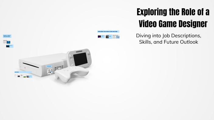 Exploring the Role of a Video Game Designer by Nicholas Clark on Prezi