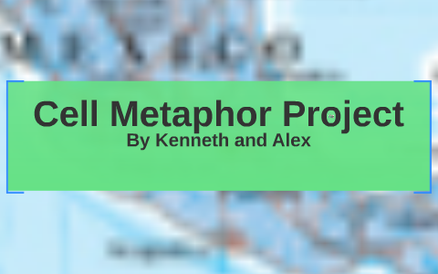 Cell Metaphor by Kenny Cheung on Prezi