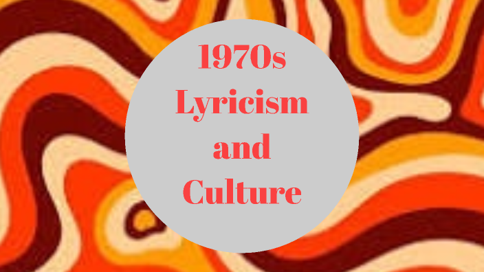 1970s Lyricism and Culture by Emily Jenkins on Prezi