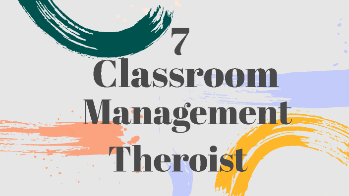 7 Classroom Management Theorists by Lizet Castillo on Prezi