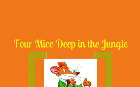 four mice deep in the jungle by Jessica Corriston on Prezi