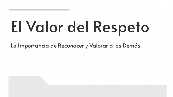 El Valor Del Respeto By Gloria Lopez On Prezi