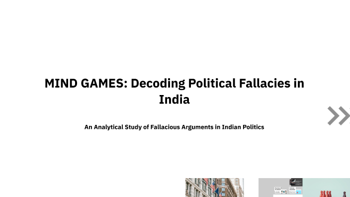 MIND GAMES: Decoding Political Fallacies in India by aanya manchanda on ...
