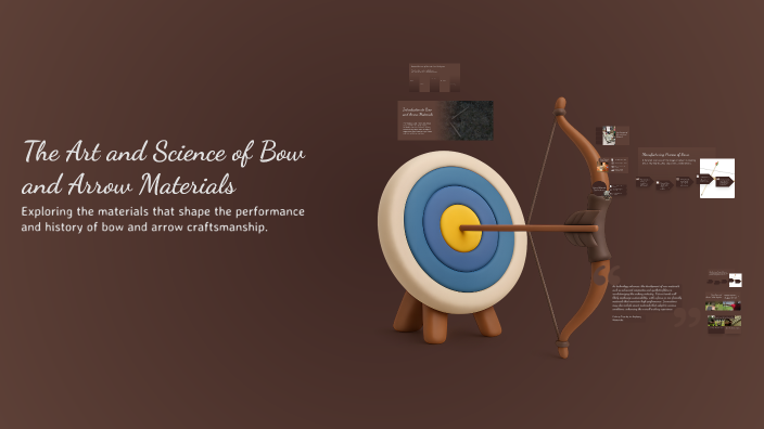 The Art and Science of Bow and Arrow Materials by Dan Richardson on Prezi