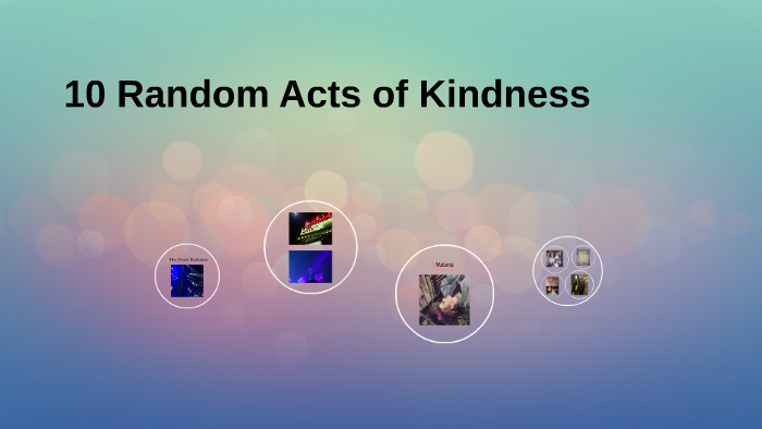 10 Random Acts of Kindness by Dustyn Smith on Prezi