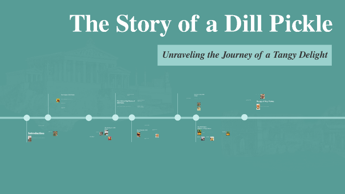 The Story of a Dill Pickle by Secillano Mirafe 2021 on Prezi