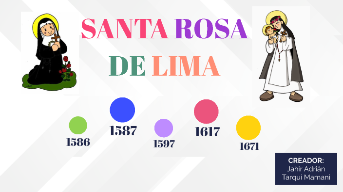 LA HISTORIA DE SANTA ROSA DE LIMA by JAHIR ADRIÁN TARQUI MAMANI on Prezi