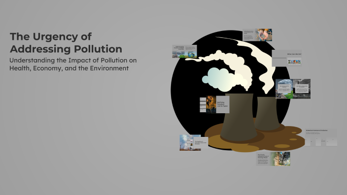 The Urgency of Addressing Pollution by 26J Olguin-Moreno on Prezi