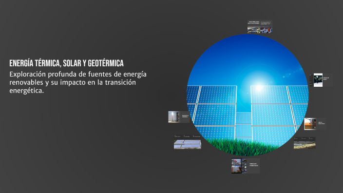 Energía Térmica, Solar y Geotérmica by ian almanza on Prezi