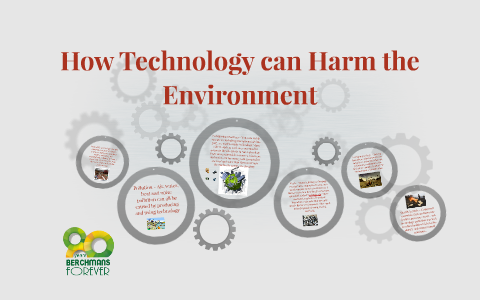 How Technology can Harm the Environment by Second Berchmans on Prezi