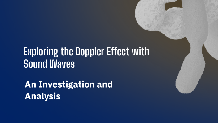 Exploring the Doppler Effect with Sound Waves by Aarna on Prezi