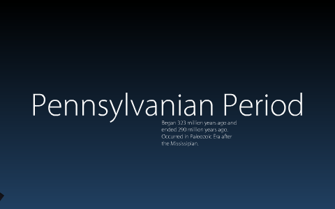 Pennsylvanian Period by C. R. on Prezi
