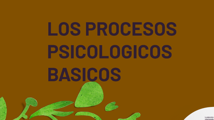 PROCESOS PSICOLOGICOS BASICOS by ITZEL PEREZ PEREZ on Prezi