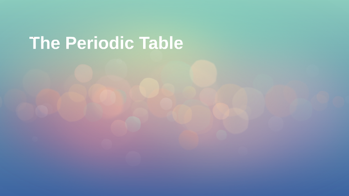 The Periodic Table by Isabelle Copeland on Prezi