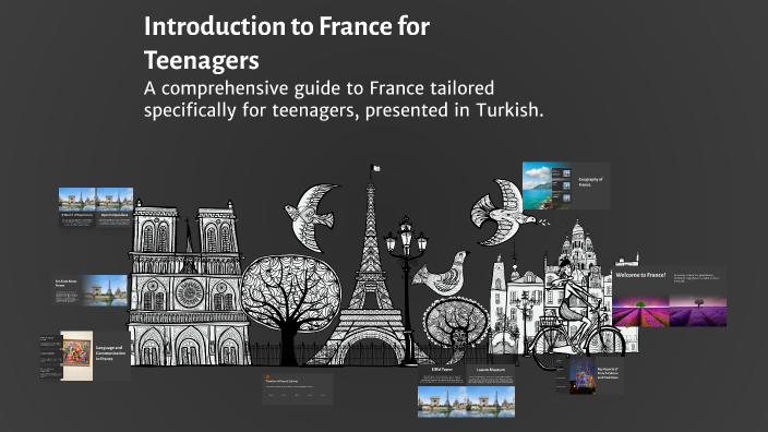 Introduction to France for Teenagers by Belya Lüleci on Prezi
