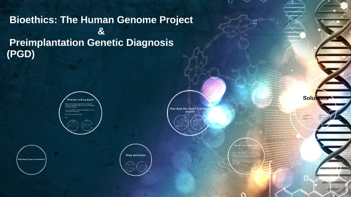 Bioethics: The Human Genome Project & by Leanne Hibbert on Prezi