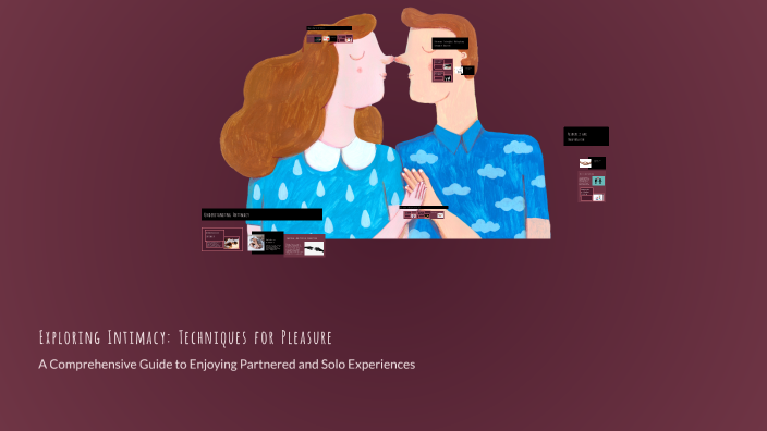 Exploring Intimacy: Techniques for Pleasure by Nick LIU on Prezi