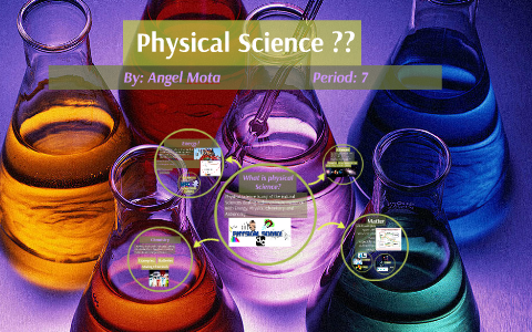 What is Physical Science ? by Angel Mota on Prezi