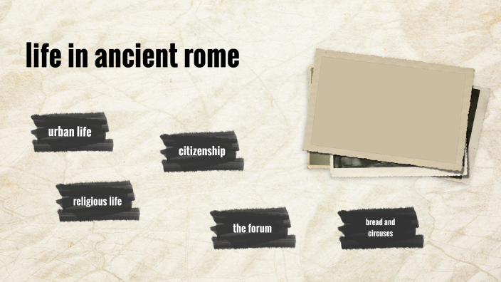 life in ancient rome by CHRISTINA CORONEL [student] on Prezi