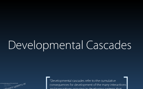 Developmental Cascades by Maggie Brown on Prezi