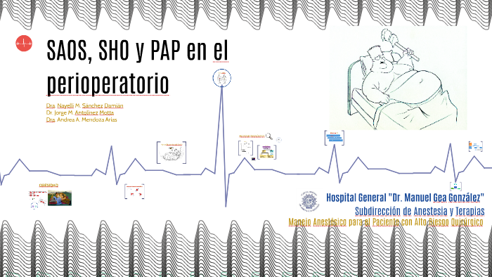SAOS, SHO y CPAP en el perioperatorio by Andrea Mendoza on Prezi