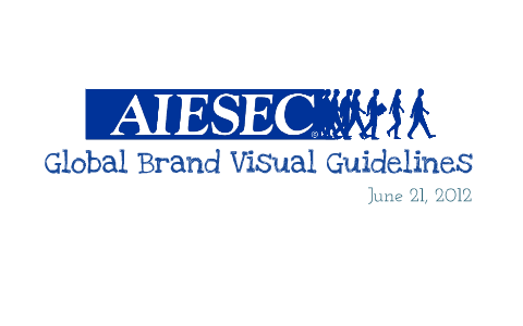 AIESEC Global Brand Visual Guidelines by Mahdi Houli on Prezi