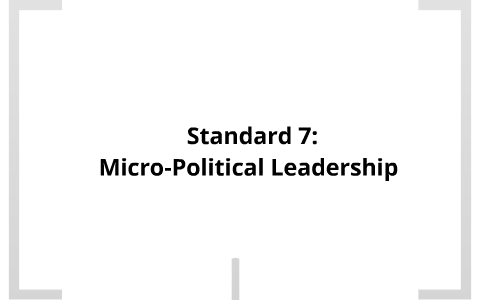 Micro-Political Leadership by David Estrada on Prezi
