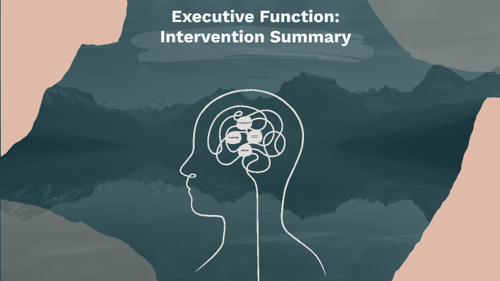 Executive Function: Treatment Summary by Amanda Chan on Prezi