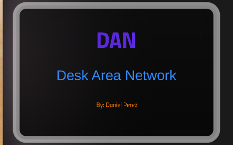 Desk Area Network by daniel perez on Prezi
